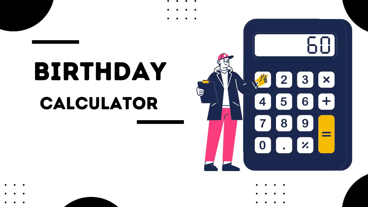 Birthday Calculator Tool for Age and Date [DoB calculator]